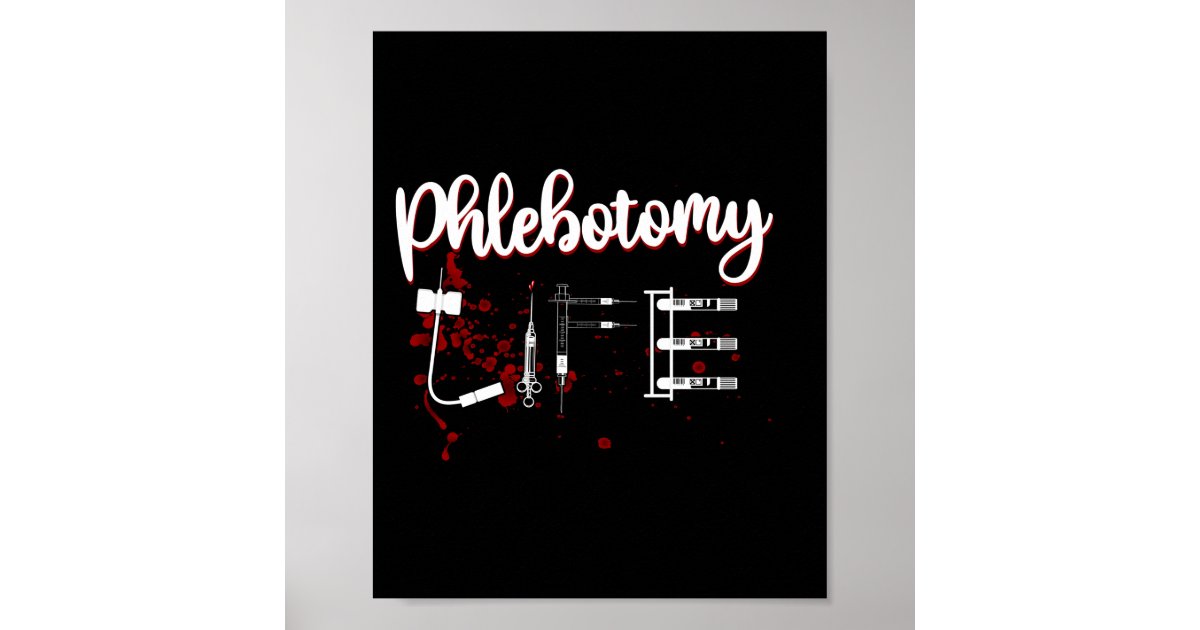 Phlebotomist Phlebotomy Phlebotomy Life Poster | Zazzle