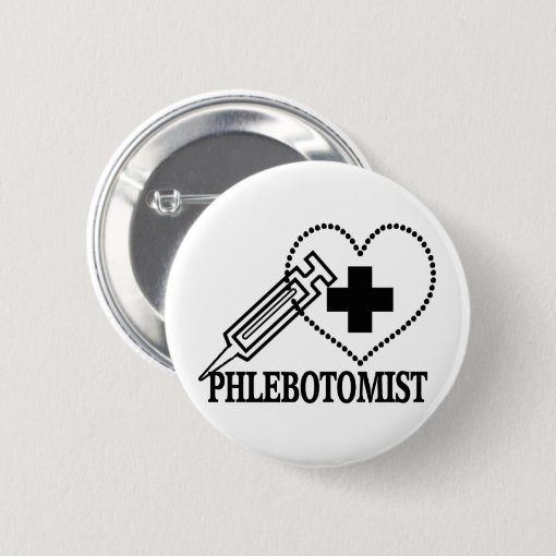 PHLEBOTOMIST - SYRINGE HEART MEDICAL PINBACK BUTTON | Zazzle