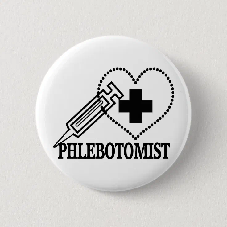 PHLEBOTOMIST - SYRINGE HEART MEDICAL PINBACK BUTTON | Zazzle