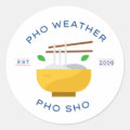 Pho Weather Pho Sho Classic Round Sticker | Zazzle
