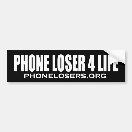 PHONE LOSER 4 LIFE by Clownsec Bumper Sticker | Zazzle.com