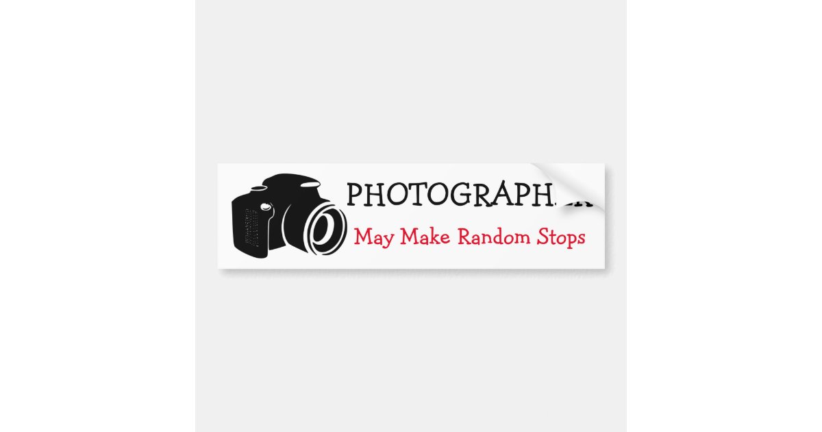 Photographer, Random Stops Bumper Sticker | Zazzle