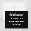 Photons Have MASS Funny Sarcastic Joke Science Postcard | Zazzle
