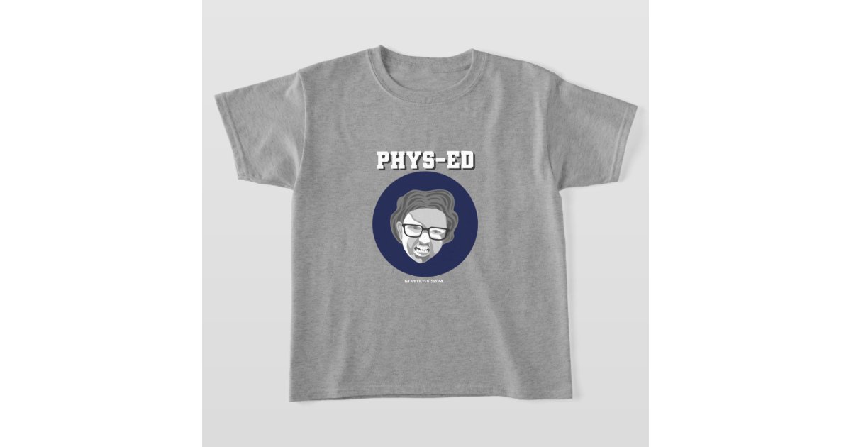 PHYS ED Shirt 2024 - Kids Sizing | Zazzle