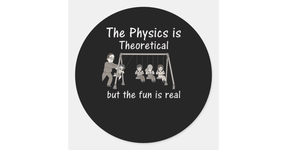 Physic Funny Teacher Gift For Physicists Classic Round Sticker | Zazzle