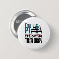 Physical Therapy I'm a PT It's Going Tibia Okay Button | Zazzle