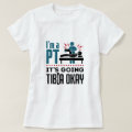 Physical Therapy I'm a PT It's Going Tibia Okay T-Shirt | Zazzle