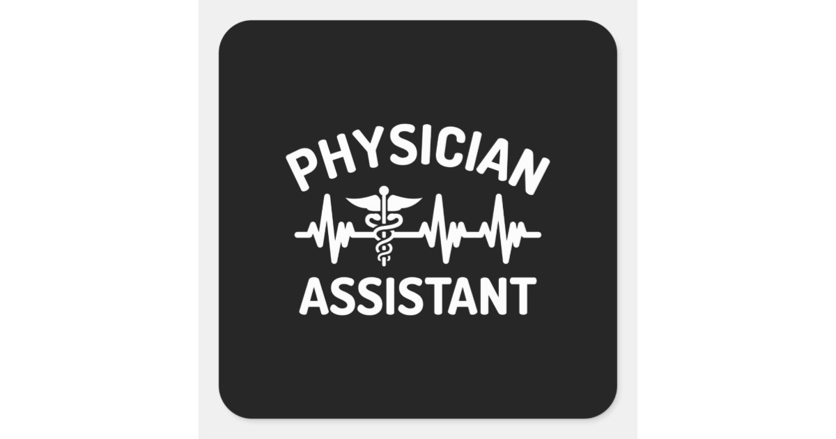 Physician assistant, pa, physician's square sticker | Zazzle