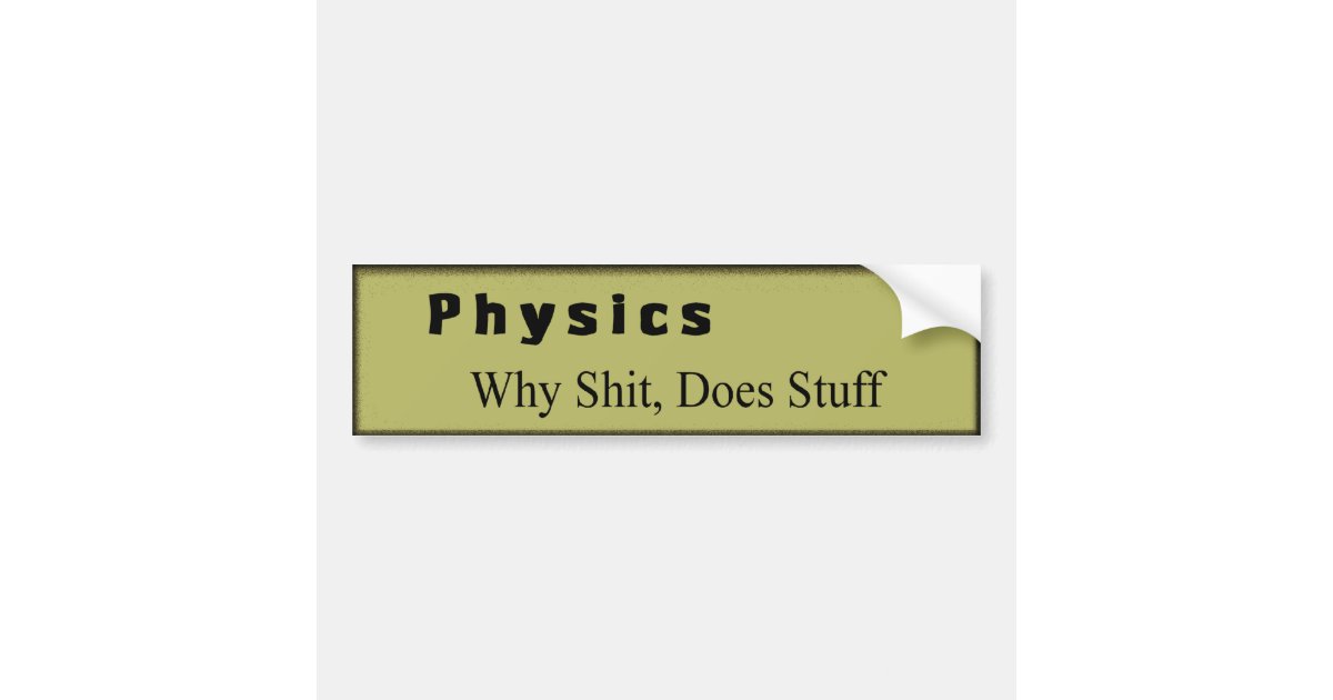 physics bumper sticker | Zazzle