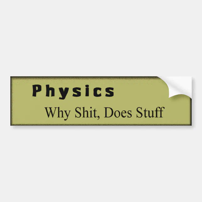 physics bumper sticker | Zazzle