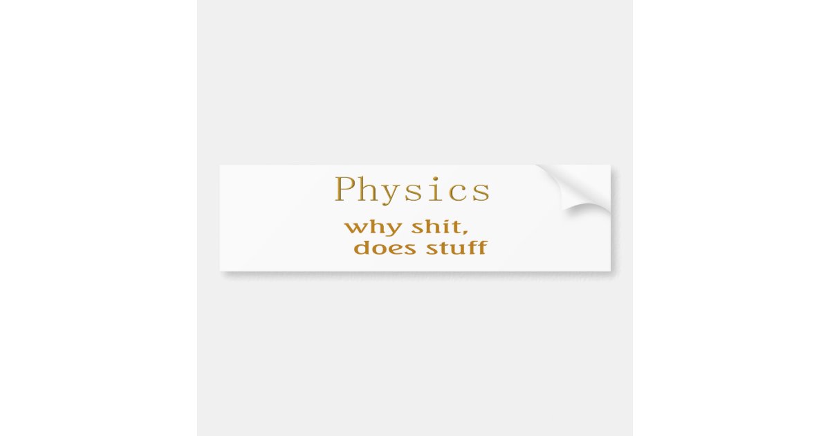 physics bumper sticker | Zazzle
