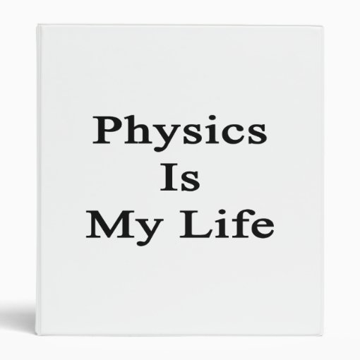 Physics Is My Life Binder | Zazzle