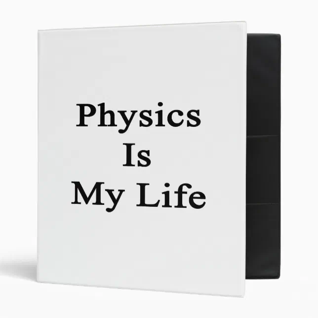 Physics Is My Life Binder | Zazzle