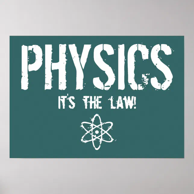Physics - It's the Law! Poster | Zazzle