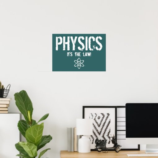 Physics - It's the Law! Poster | Zazzle