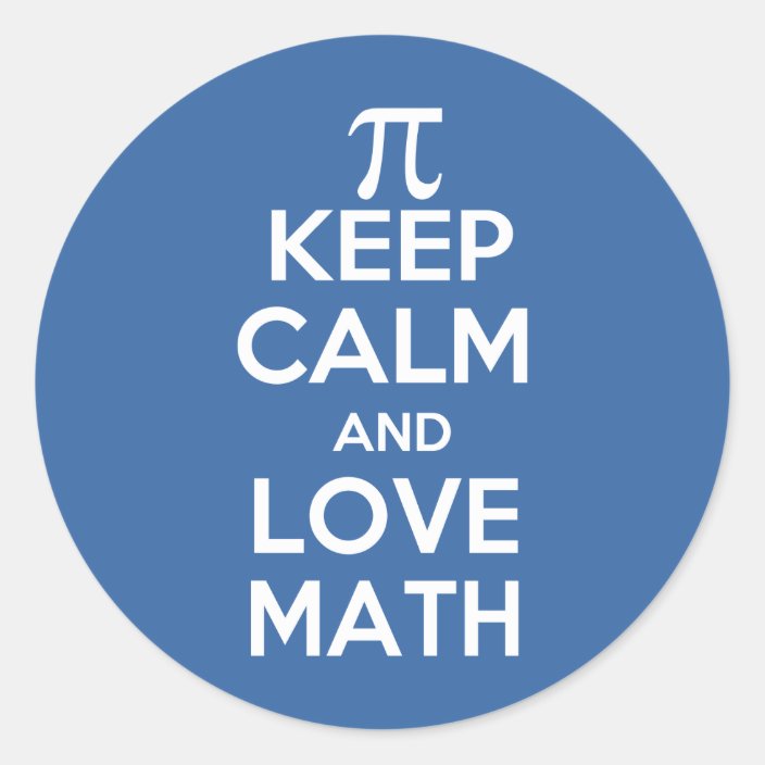 Pi keep calm and love math classic round sticker | Zazzle.com