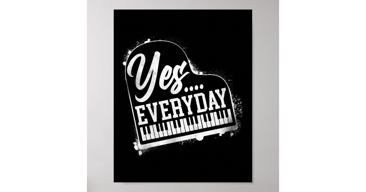 Piano Pianist Yes … Every Day Keyboard Poster | Zazzle