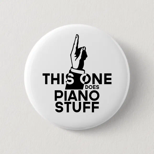 Piano Stuff - Funny Piano Music Button | Zazzle