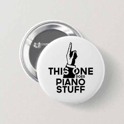 Piano Stuff - Funny Piano Music Button | Zazzle
