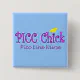 PICC Chick---PICC LINE Insertion NurseGifts Pinback Button | Zazzle