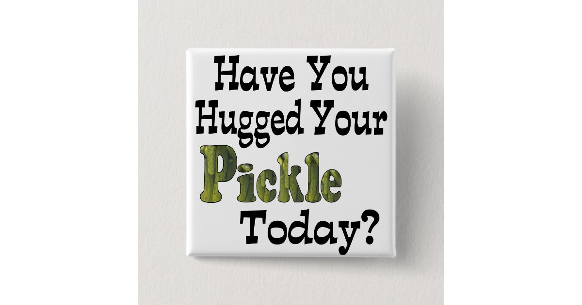 Pickle Hugger Button | Zazzle