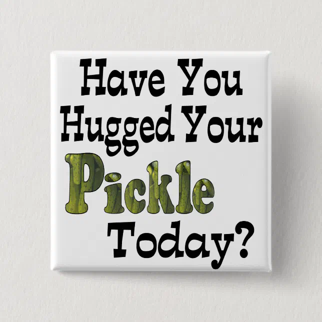 Pickle Hugger Button | Zazzle