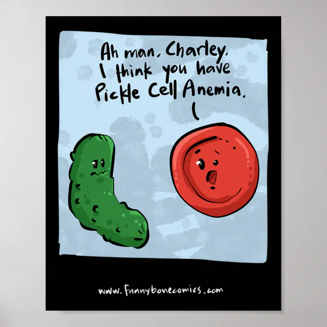 Pickle Sickle Cell Anemia Blood Cell Medical T Shi Poster | Zazzle