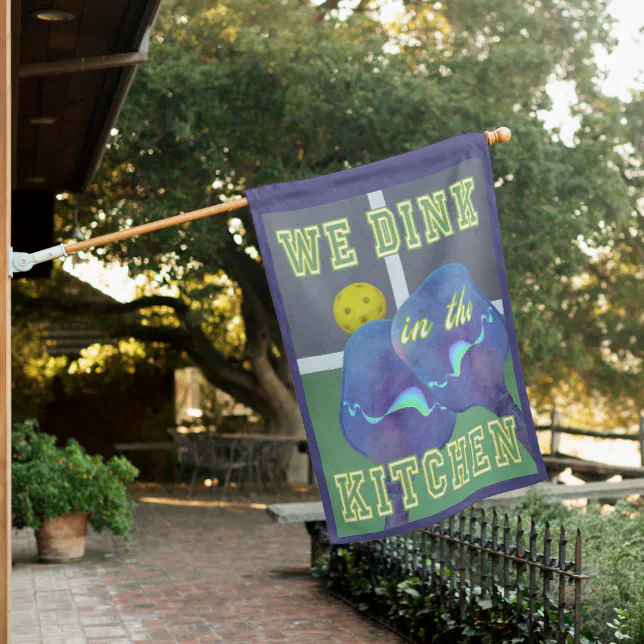 Pickleball Dink in the Kitchen Outdoor House Flag | Zazzle