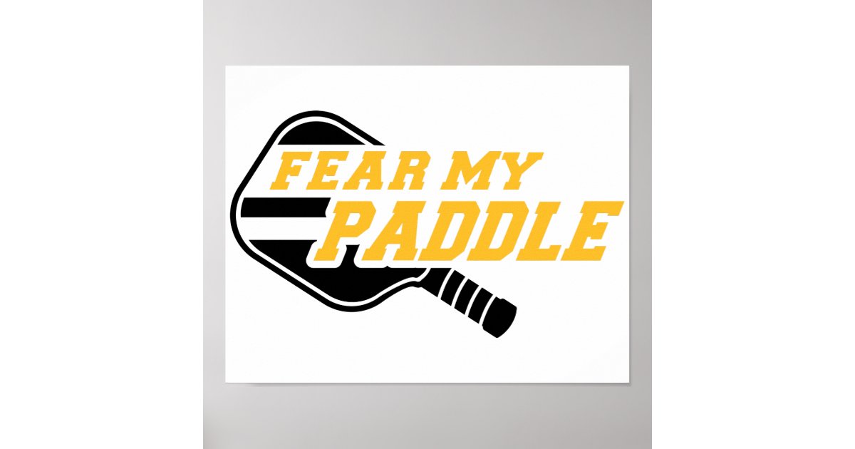 Pickleball fear my paddle poster | Zazzle