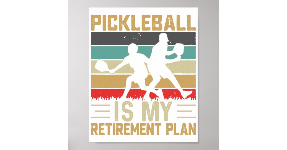 Pickleball Is My Retirement Plan Funny Pickleball Poster | Zazzle