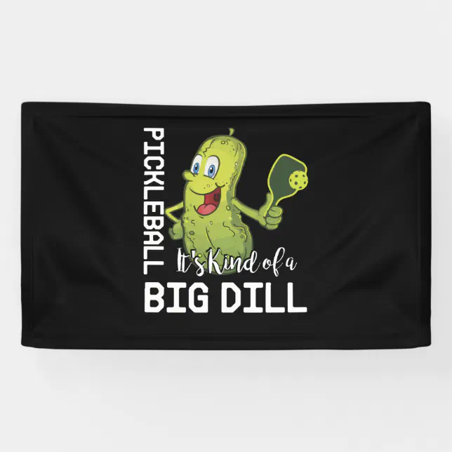 Pickleball It's Kind of a Big Dill Banner | Zazzle