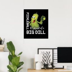 Pickleball It's Kind of a Big Dill Poster | Zazzle