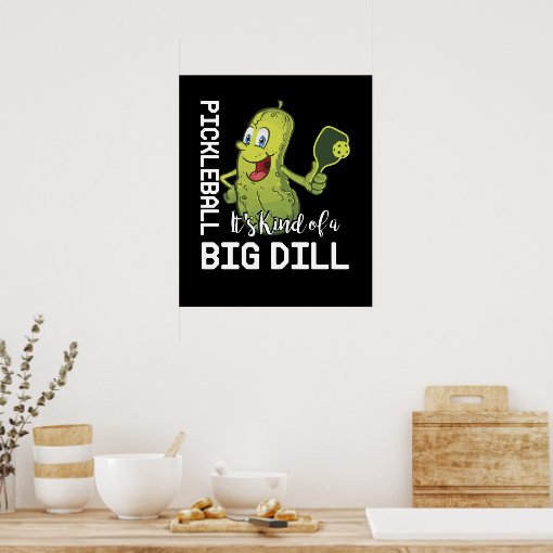 Pickleball It's Kind of a Big Dill Poster | Zazzle
