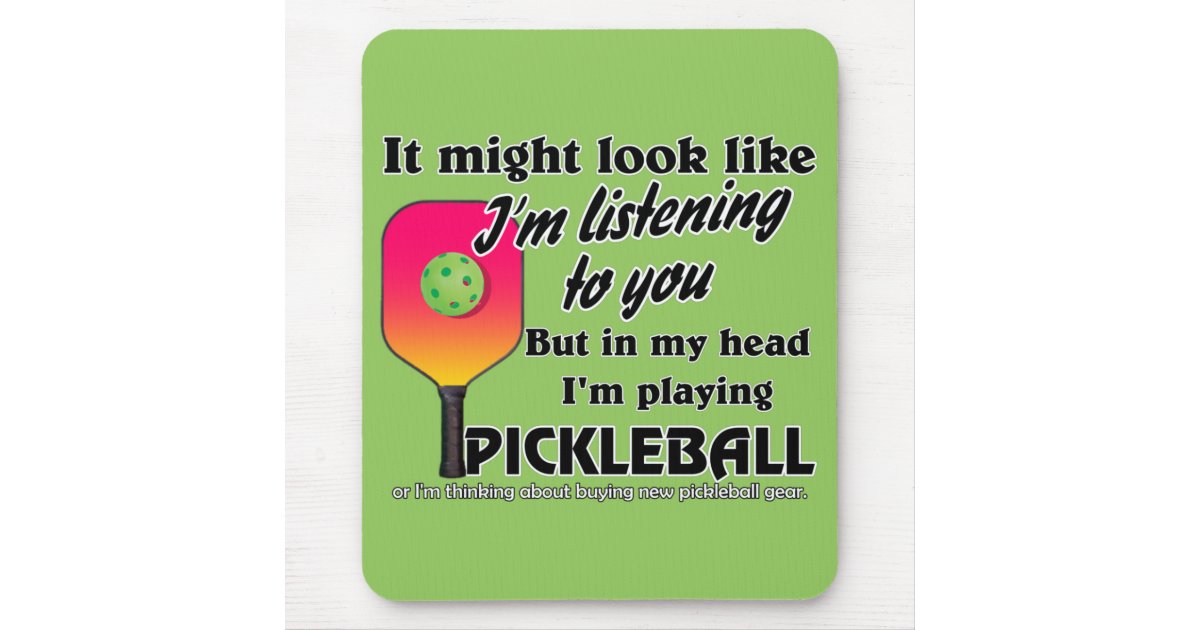 Pickleball Lover In My Head I'm Playing Pickleball Mouse Pad | Zazzle