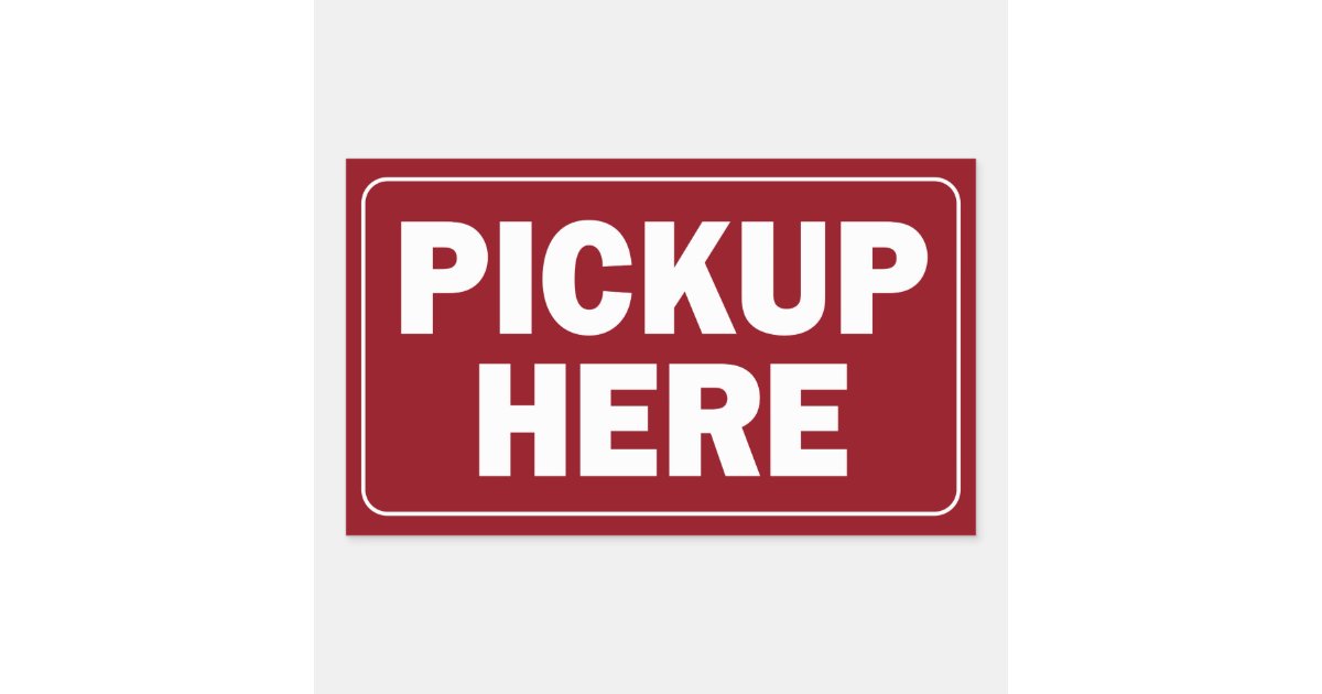 Pickup Here sign for restaurant or business Rectangular Sticker | Zazzle