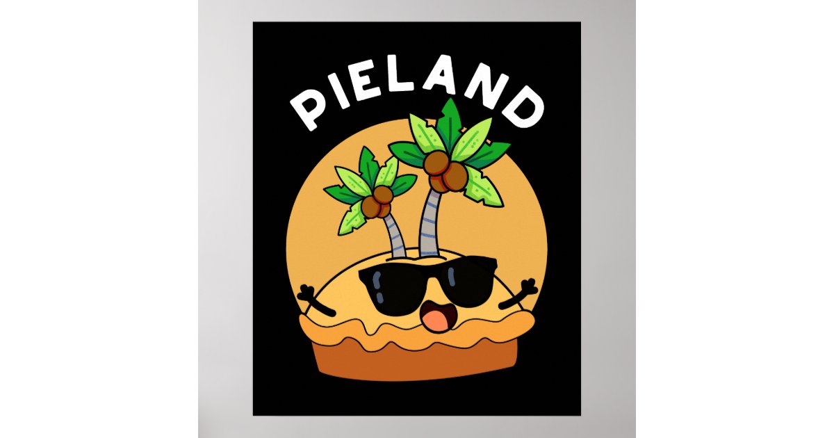 Pie-land Funny Island Pun Dark BG Poster | Zazzle