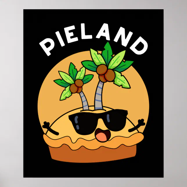 Pie-land Funny Island Pun Dark BG Poster | Zazzle