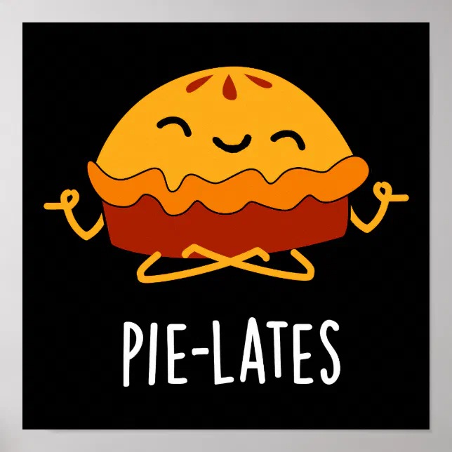 Pie-lates Funny Food Pie Pun Dark BG Poster | Zazzle