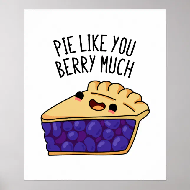 Pie Like You Berry Much Funny Pie Pun Poster | Zazzle