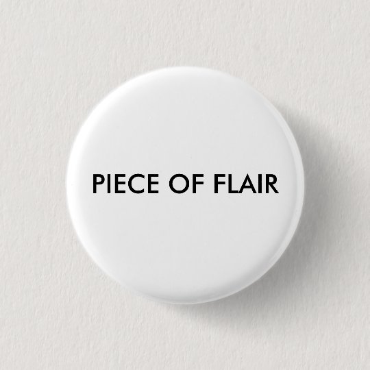 PIECE OF FLAIR Button | Zazzle.com