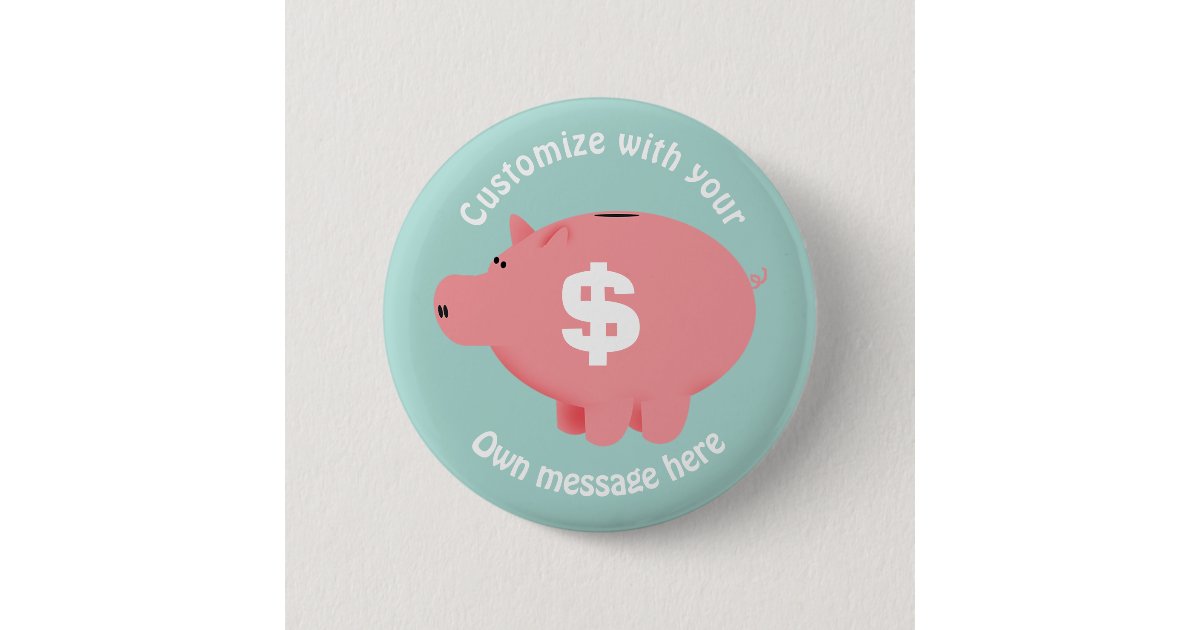 Piggy Bank Custom Text Button | Zazzle