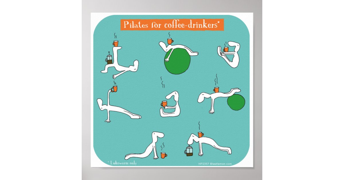 pilates for coffee drinkers poster | Zazzle