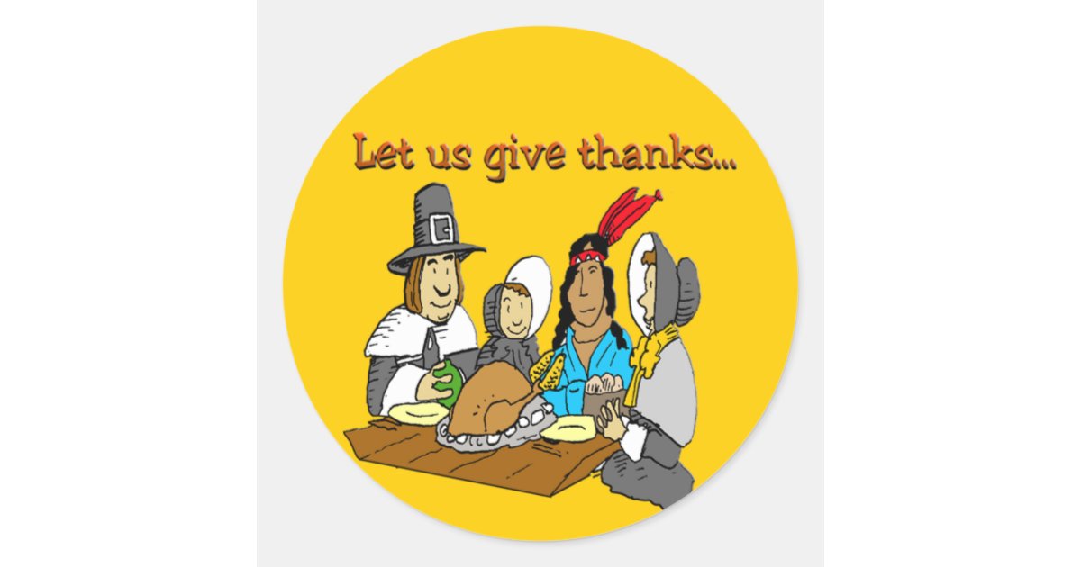 Pilgrims Give Thanks Classic Round Sticker | Zazzle