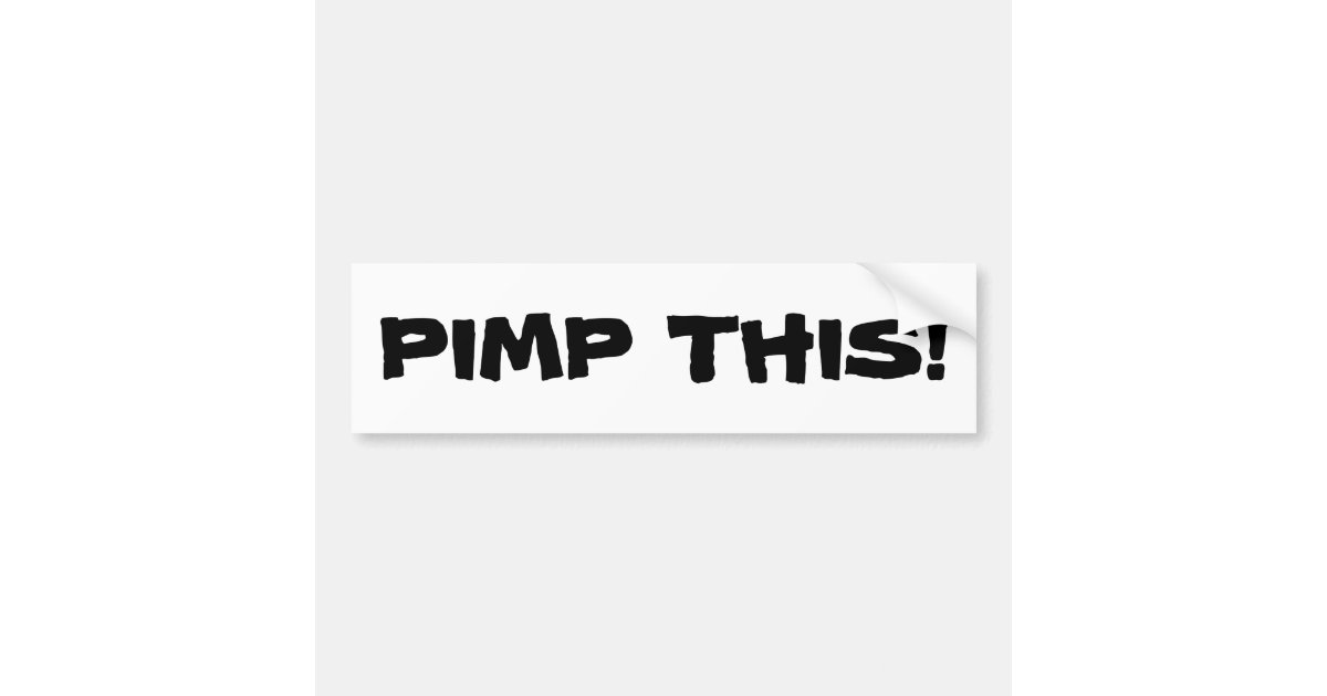 Pimp This! Bumper Sticker | Zazzle