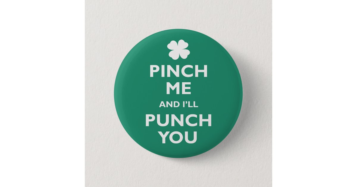 Pinch Me Punch You Pinback Button | Zazzle