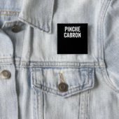Pinche Cabron, Funny Spanish, Funny Mexican Button | Zazzle
