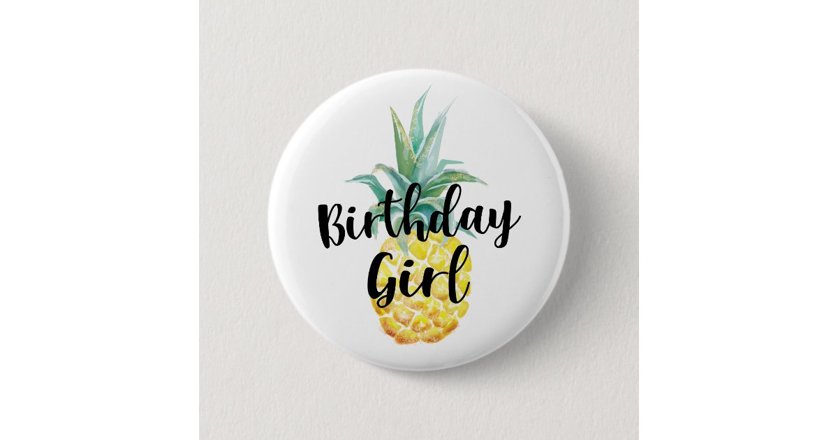 Pineapple Birthday Girl Button | Zazzle