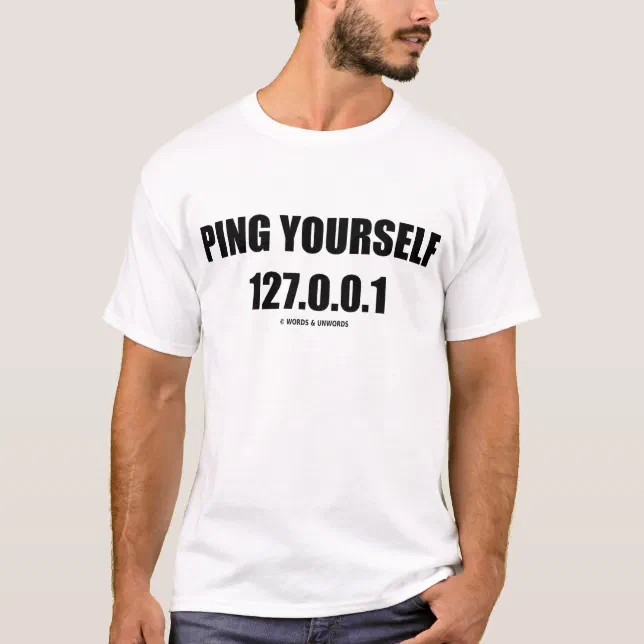 Ping Yourself 127.0.0.1 (IT / Computer Networking) T-Shirt | Zazzle