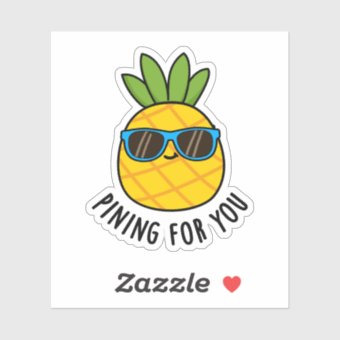 Pining For You Funny Pineapple Pun Sticker | Zazzle