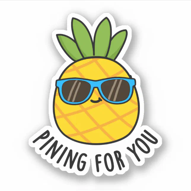 Pining For You Funny Pineapple Pun Sticker | Zazzle